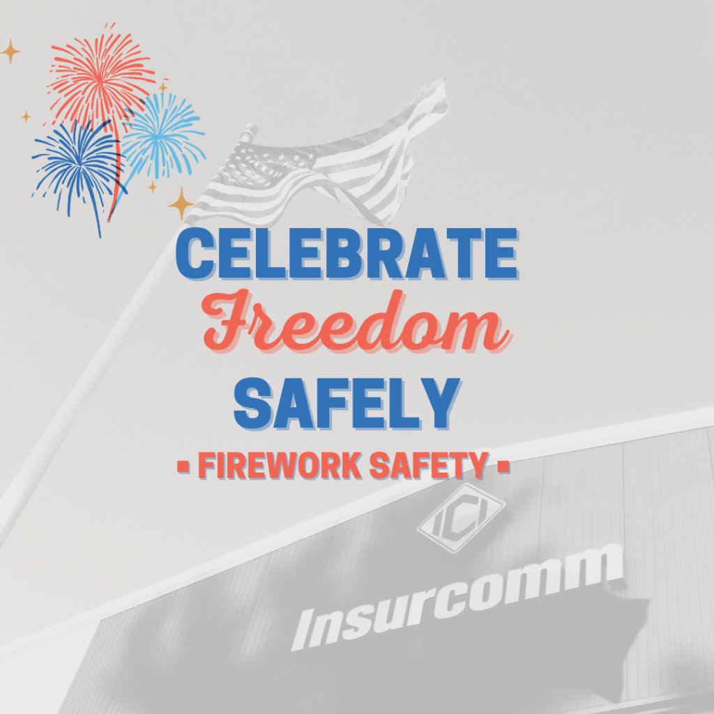 Celebrate Independence Safely - Insurcomm